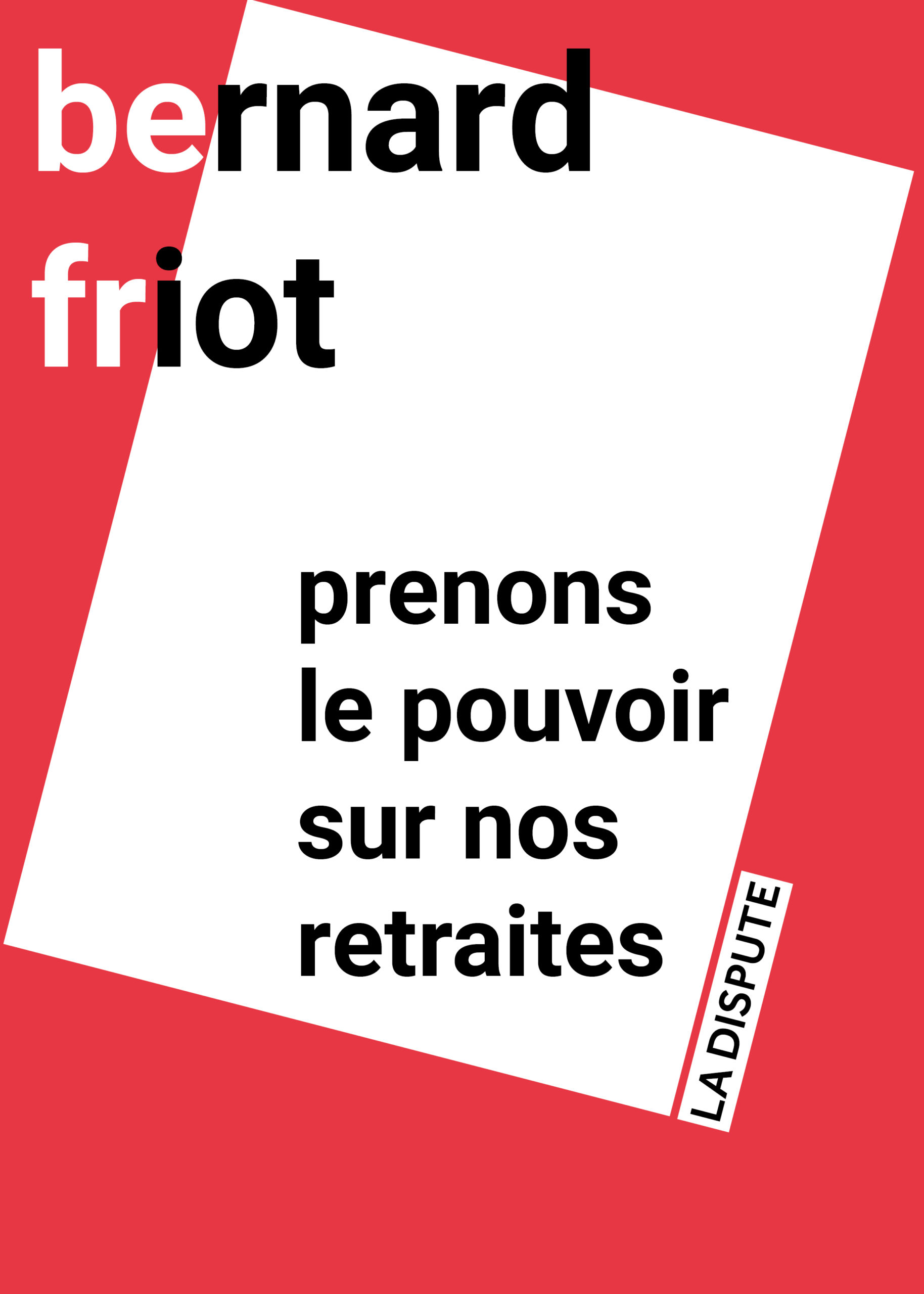 Prenons le pouvoir sur nos retraites – LA DISPUTE Prenons le pouvoir sur nos retraites – LA DISPUTE
